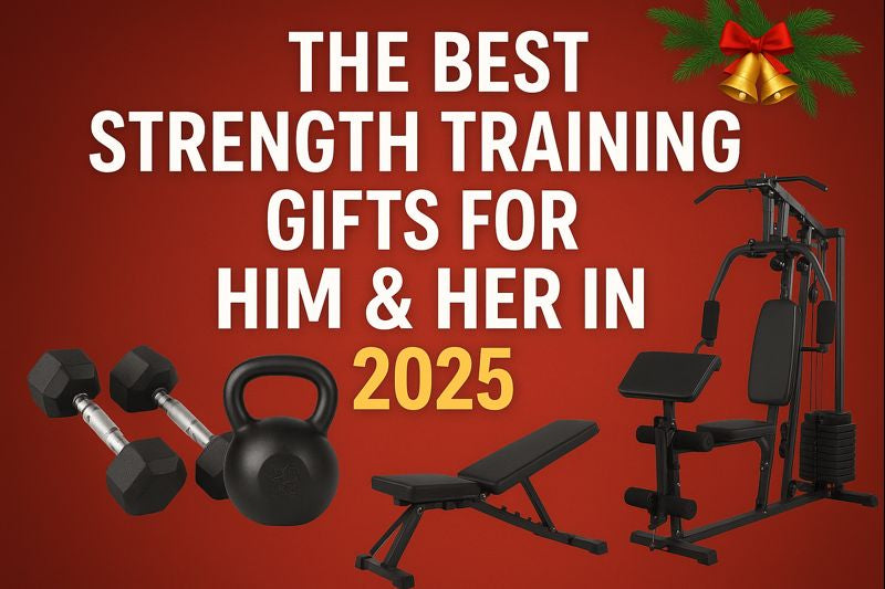 Best Strength Training Gifts for Him & Her in 2025 – Complete Gyms